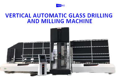 Vertical automatic glass drilling and milling machine - Qingdao Toyo ...